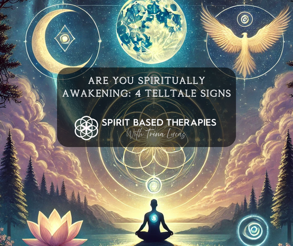 Are You Spiritually Awakening: 4 Telltale Signs - Spirit Based Therapies