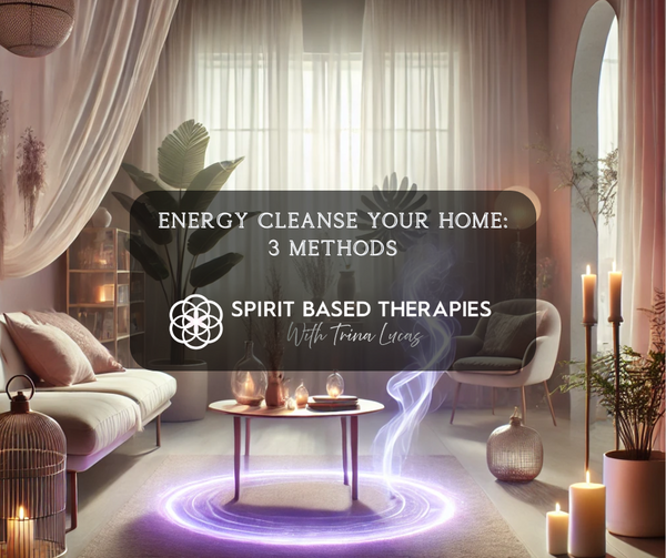 Energy Cleanse Your Home: 3 Methods - Spirit Based Therapies
