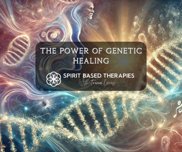 The power of Genetic healing - Spirit Based Therapies