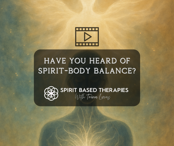 Have you heard of Spirit-Body balance? - Spirit Based Therapies