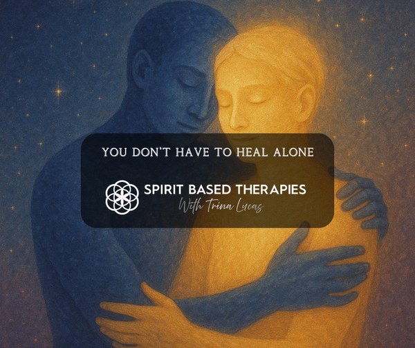 You Don’t Have to Heal Alone - Spirit Based Therapies