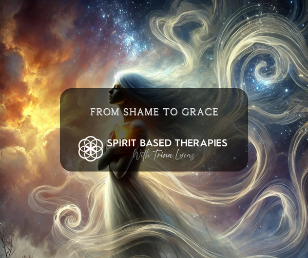 From shame to grace - Spirit Based Therapies